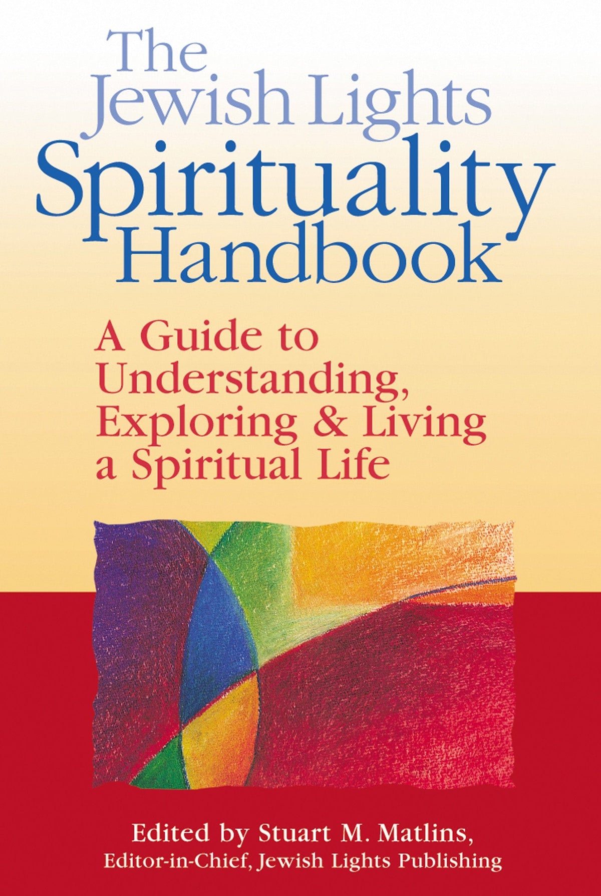 The Jewish Lights Spirituality Handbook: A Guide to Understanding, Exp ...