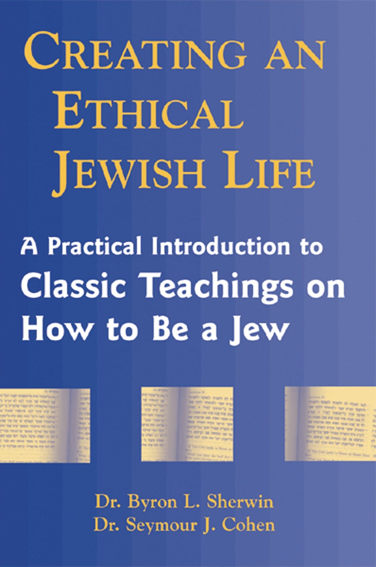 Creating an Ethical Jewish Life: A Practical Introduction to Classic T ...