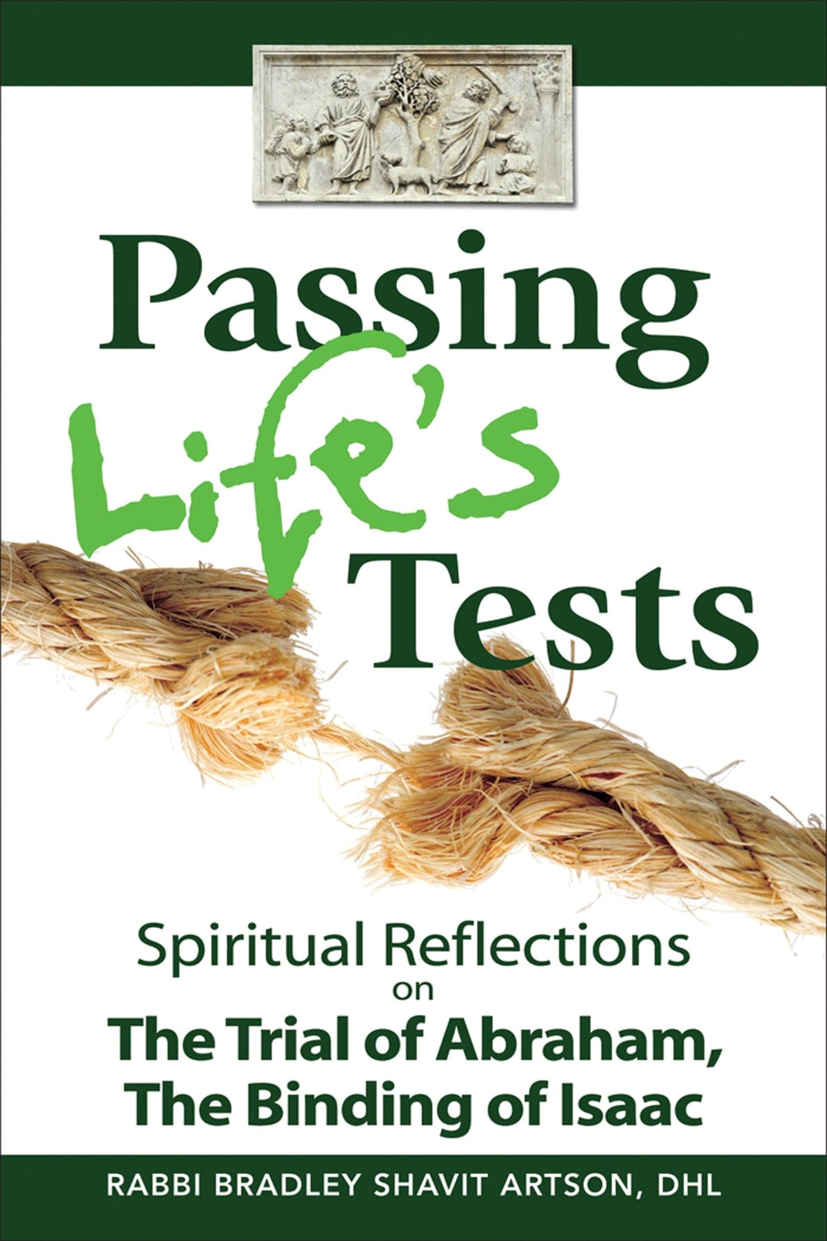Passing Life's Tests: Spiritual Reflections on the Trial of Abraham, t ...