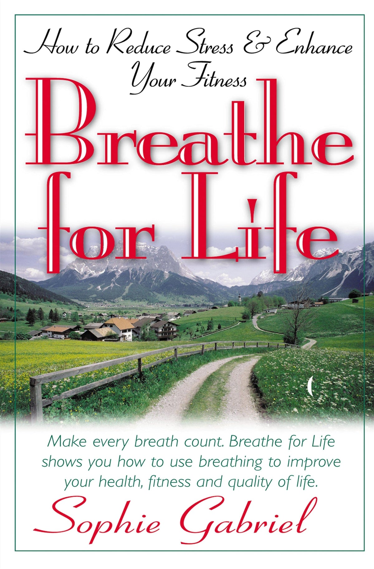 Breathe for Life: How to Reduce Stress and Enhance Your Fitness ...