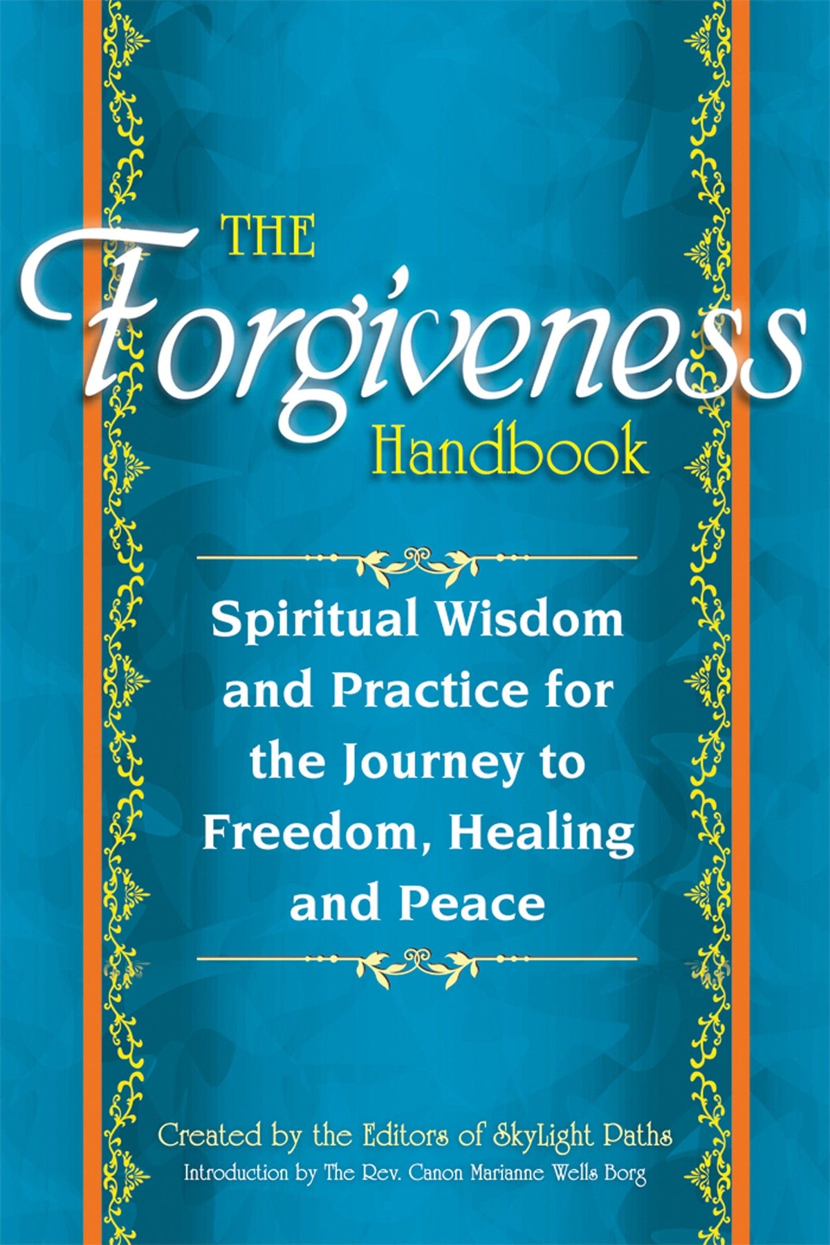 The Forgiveness Handbook: Spiritual Wisdom and Practice for the Journe ...