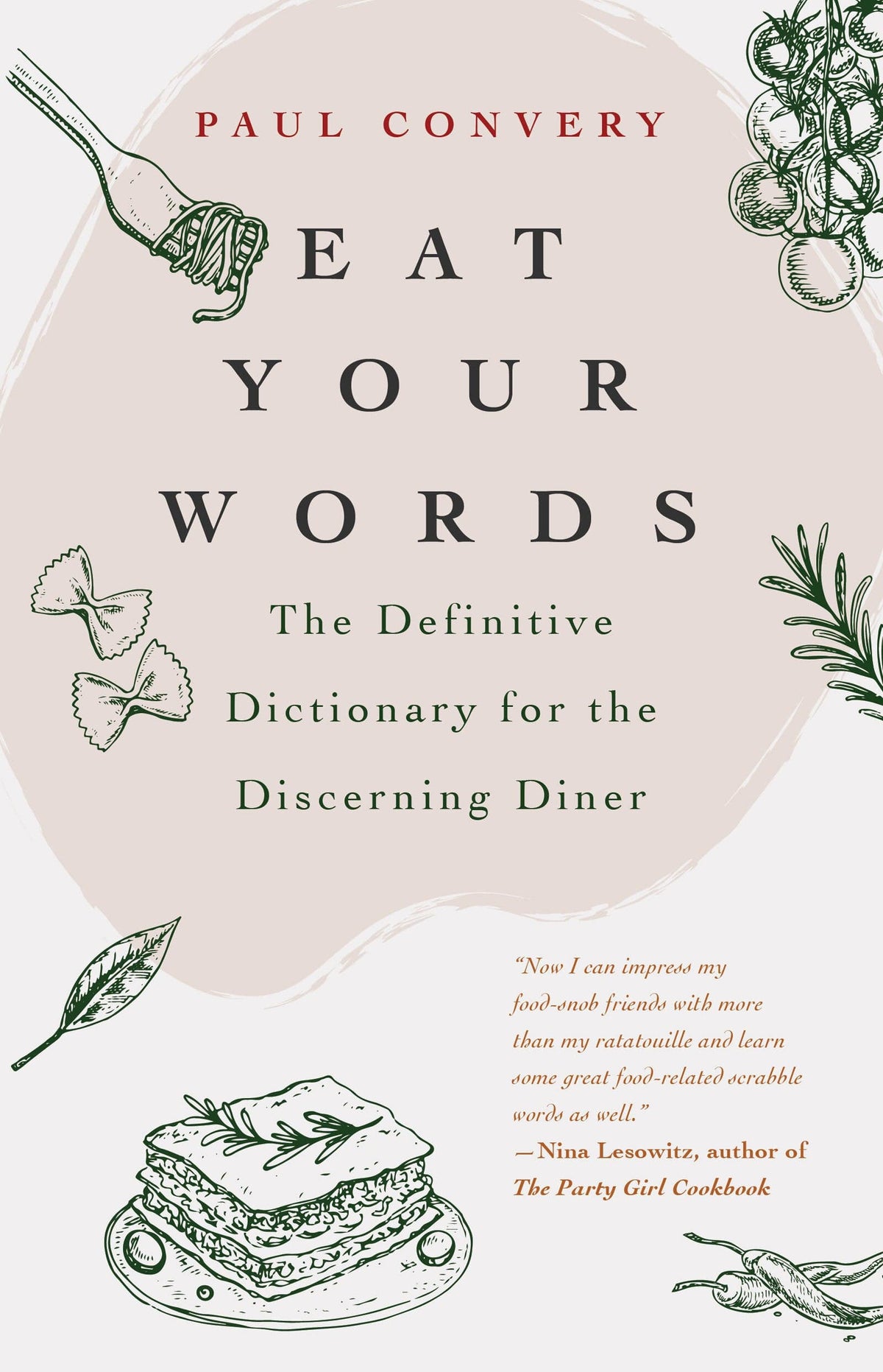 Eat Your Words: The Definitive Dictionary for the Discerning Diner ...