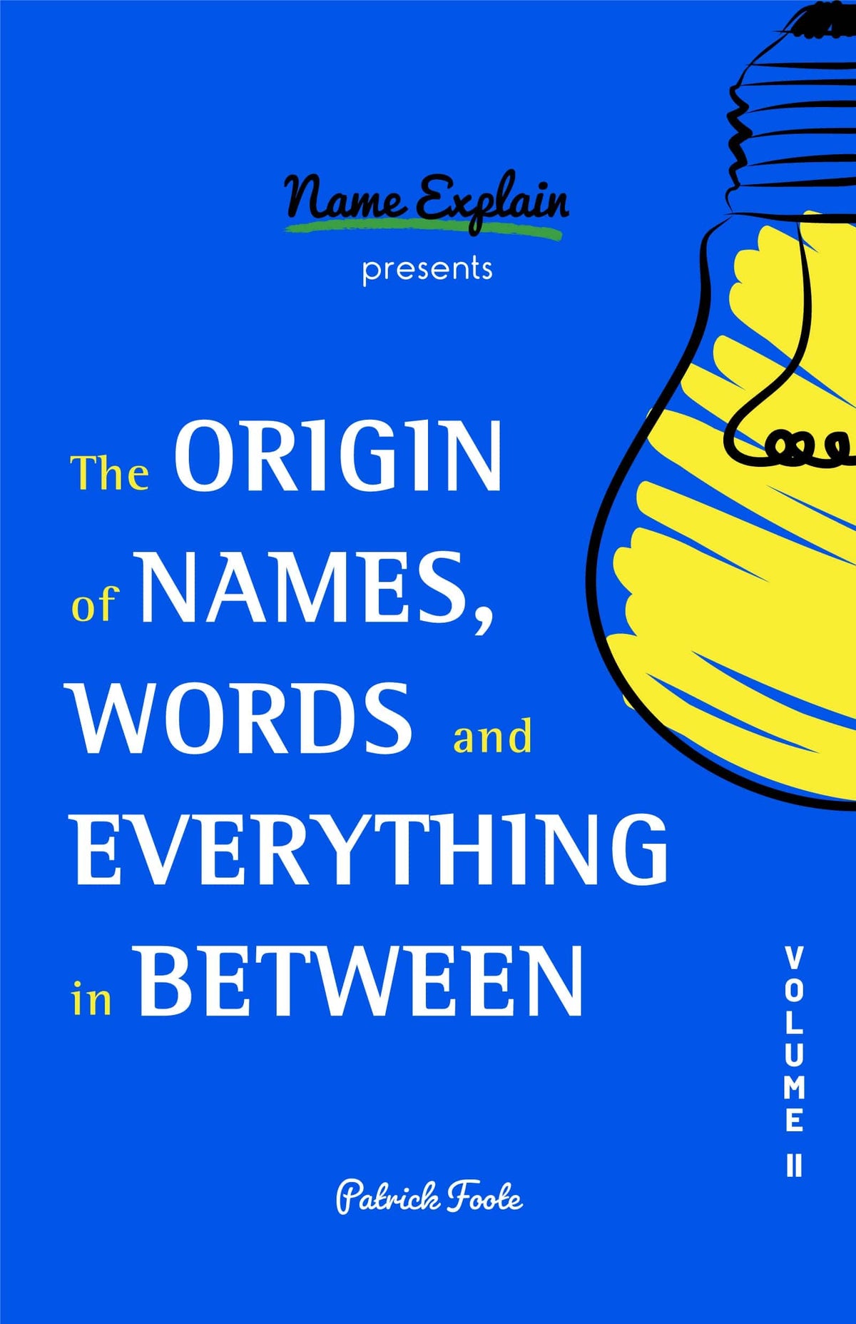 The Origin of Names, Words and Everything in Between Volume II — Turner ...