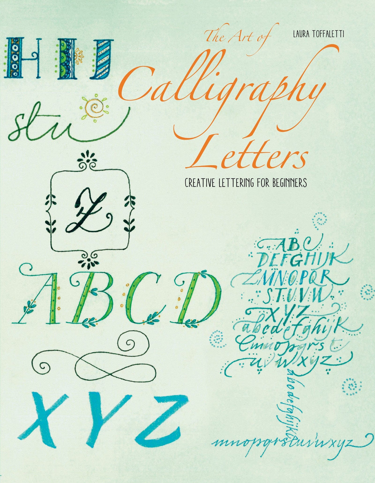 The Art of Calligraphy Letters: Creative Lettering for Beginners ...