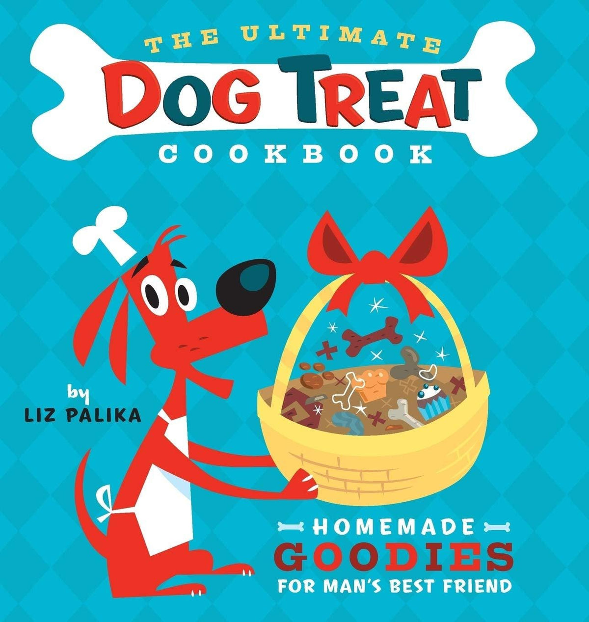 The Ultimate Dog Treat Cookbook: Homemade Goodies for Man's Best Frien ...