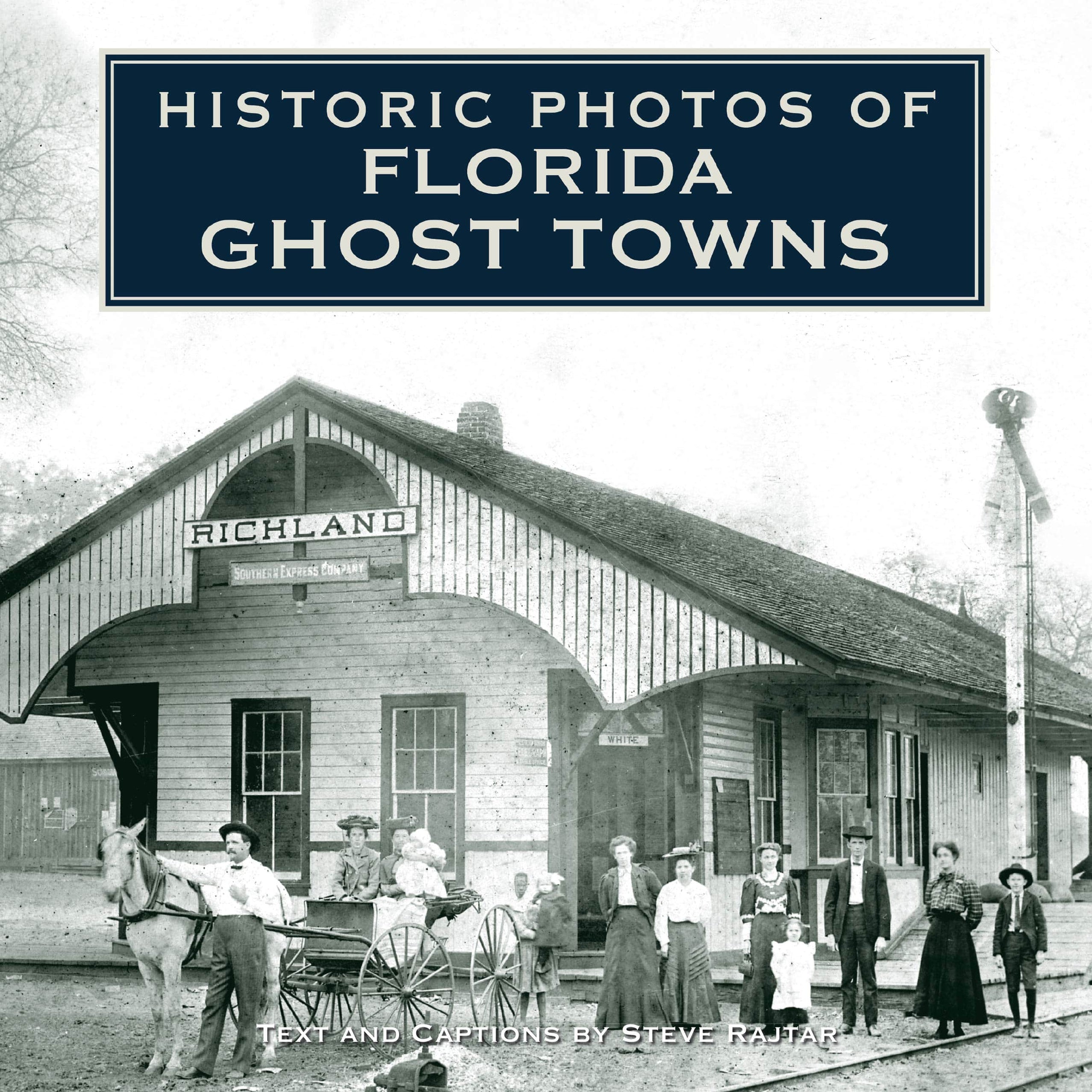 Historic Photos of Florida Ghost Towns — Turner Publishing