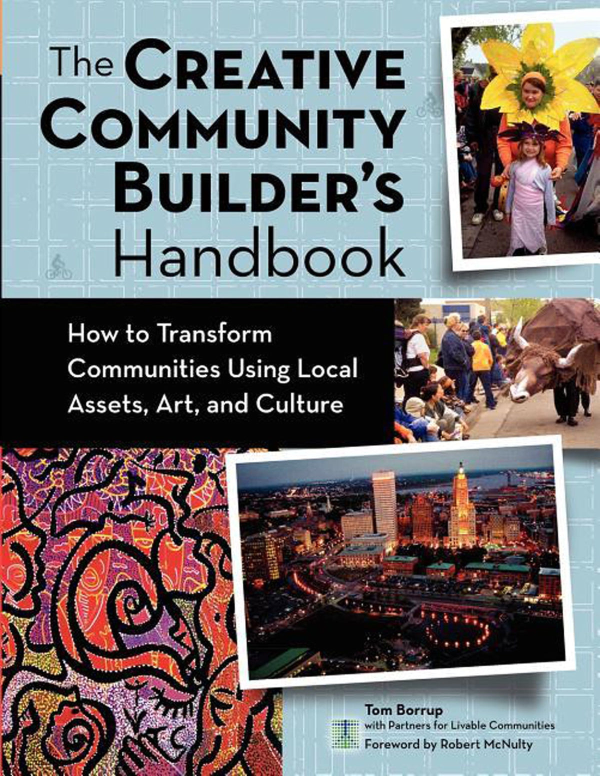 The Creative Community Builder's Handbook: How to Transform Communitie ...