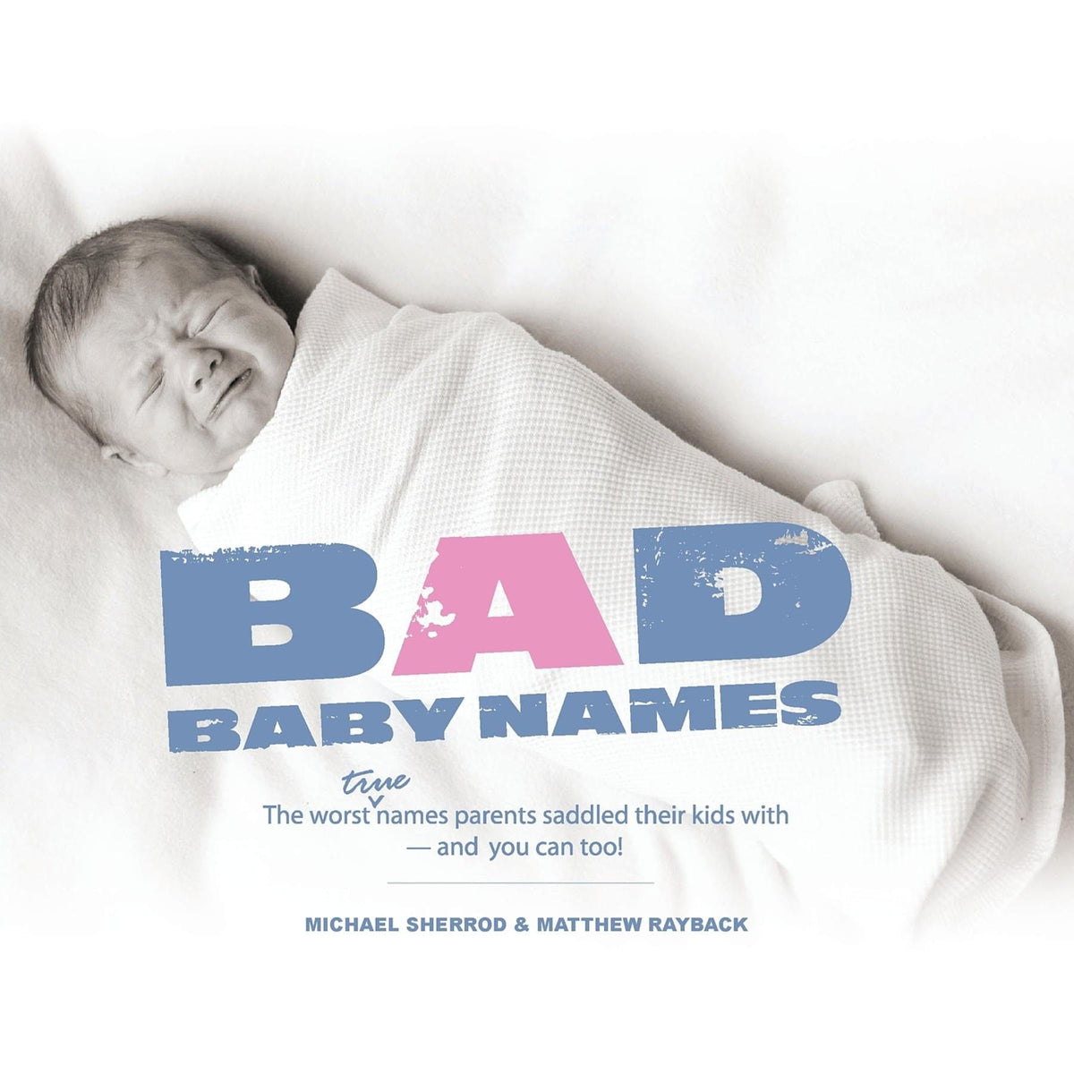Bad Baby Names: The Worst True Names Parents Saddled Their Kids With ...