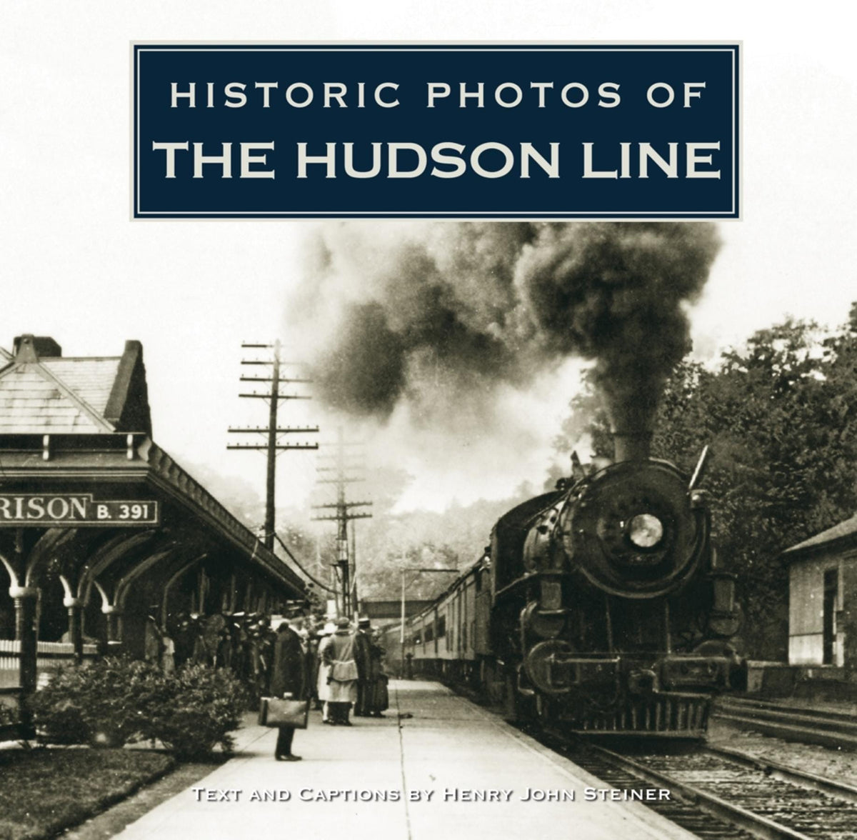 Historic Photos of the Hudson Line — Turner Publishing