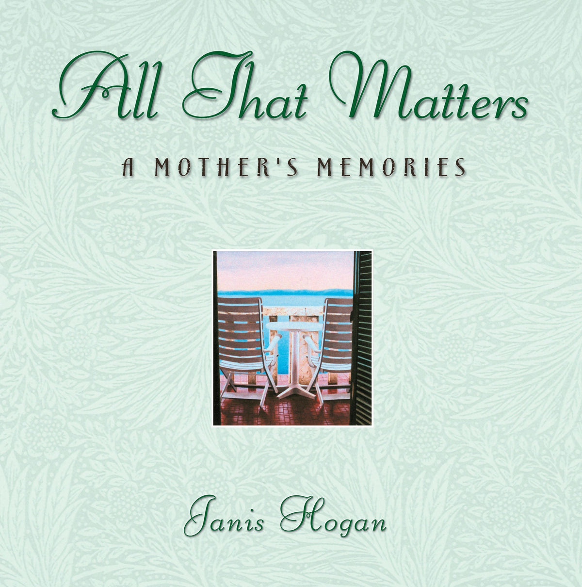 All That Matters: A Mother's Memories — Turner Publishing