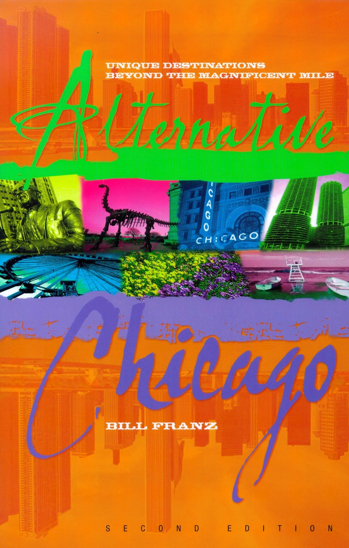 Alternative Chicago (2nd Edition): Unique Destinations Beyond the Magn ...