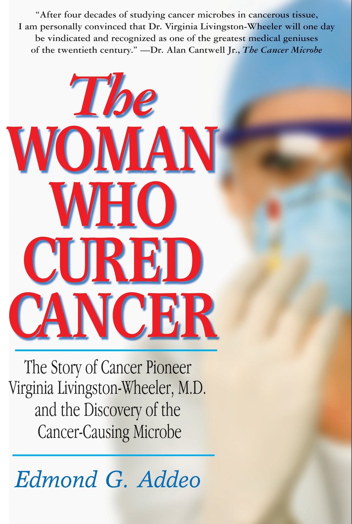 The Woman Who Cured Cancer: The Story of Cancer Pioneer Virginia Livin ...