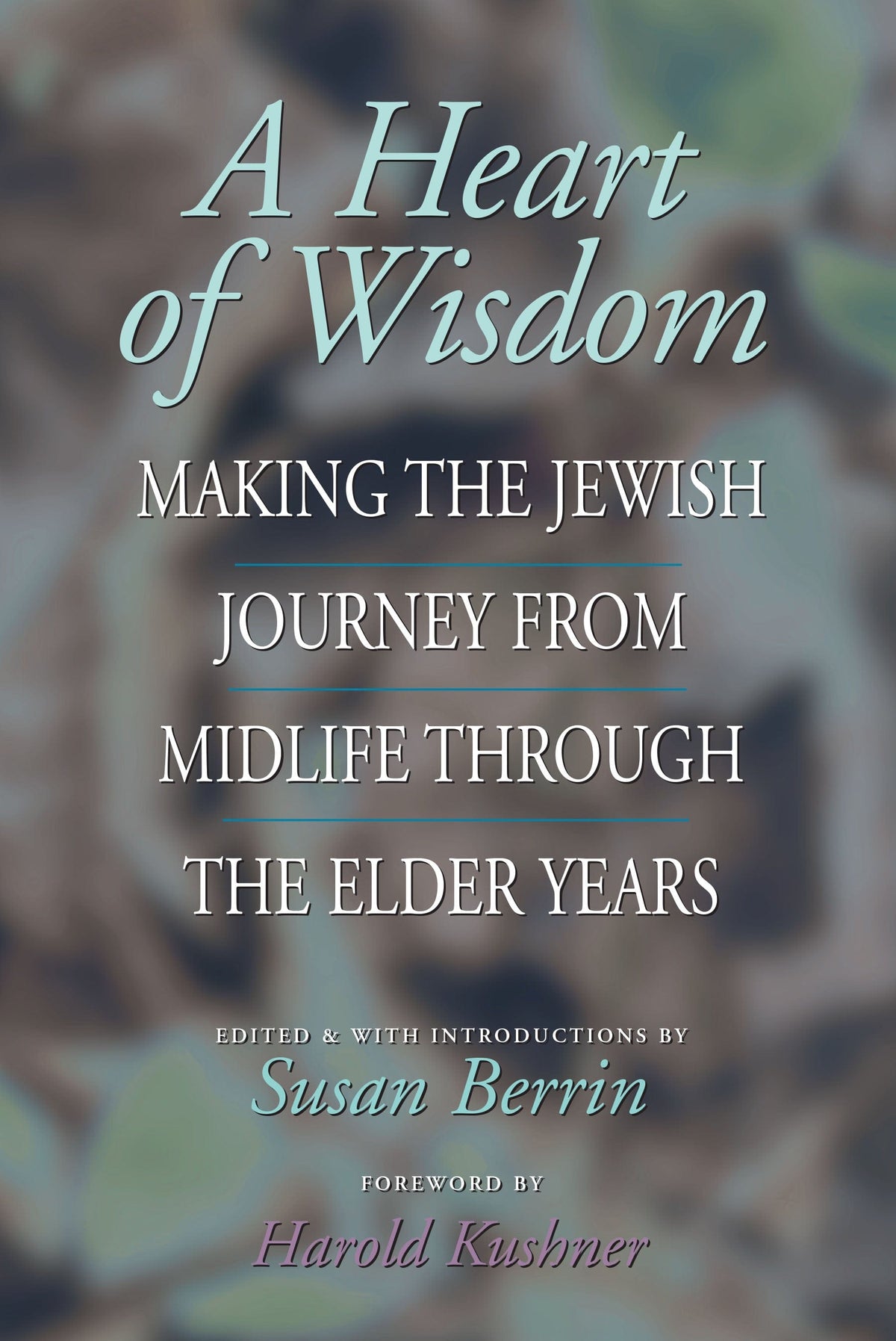 A Heart of Wisdom: Making the Jewish Journey from Midlife through the ...
