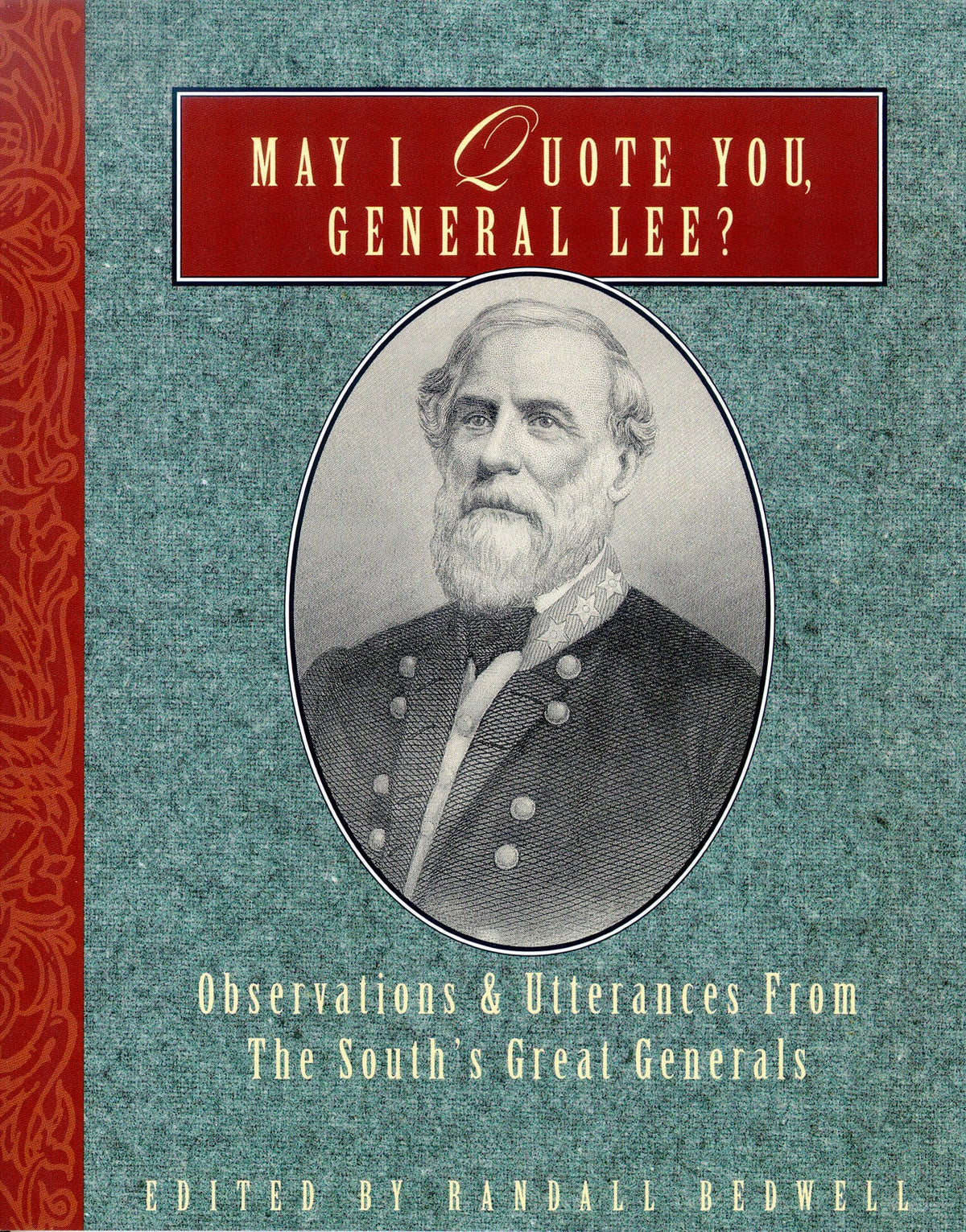 May I Quote You, General Lee?: Observations and Utterances of the Sout ...
