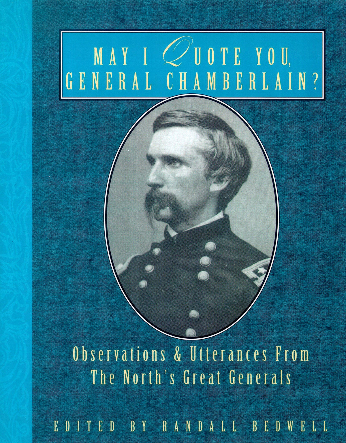 May I Quote You, General Chamberlain?: Observations & Utterances of th ...