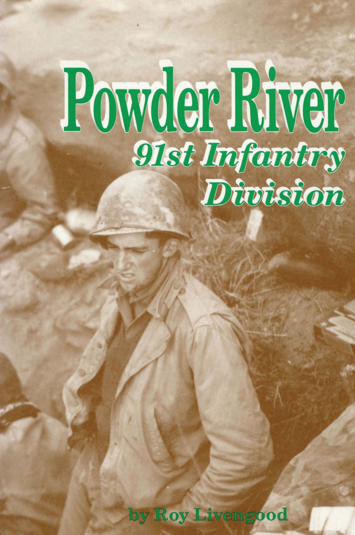 Powder River: A History of the 91st Infantry Division in WWII — Turner ...